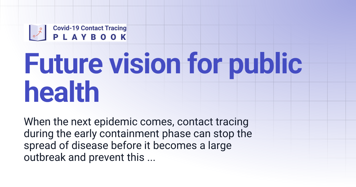 Future vision for public health | Covid-19 Contact Tracing Playbook